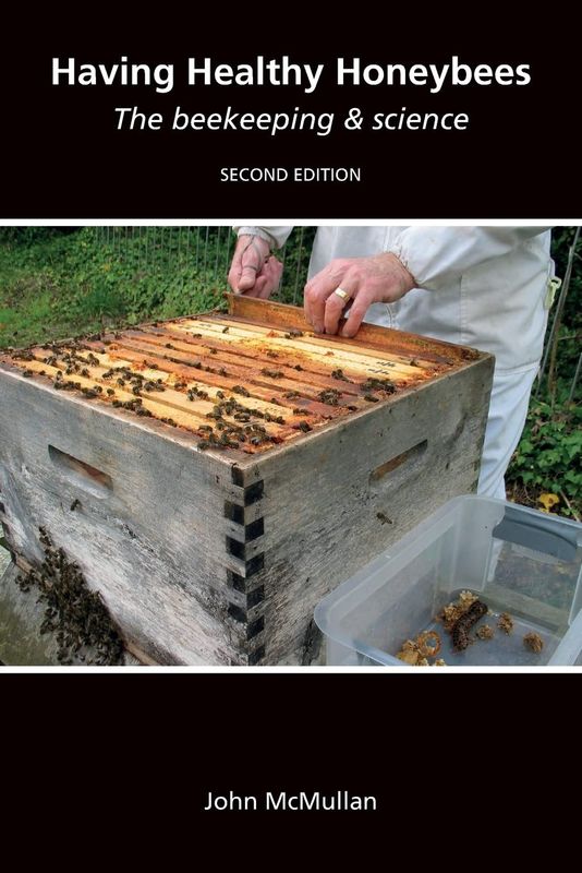 Having Healthy Honeybees The beekeeping & science by J. McMullan ...